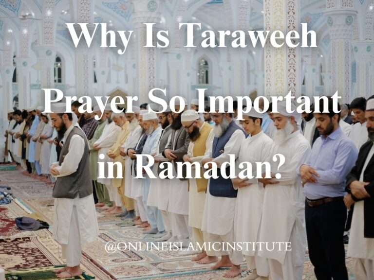 Why Is Taraweeh Prayer So Important in Ramadan? - Online Islamic Institute